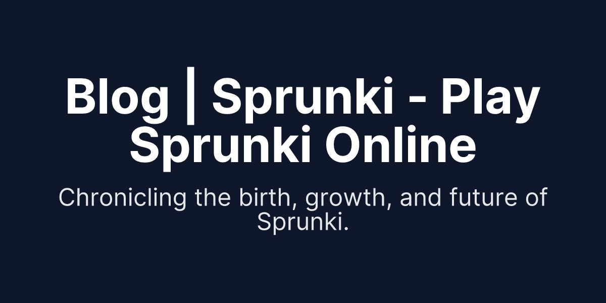 Blog | Sprunki - Play Sprunki Online